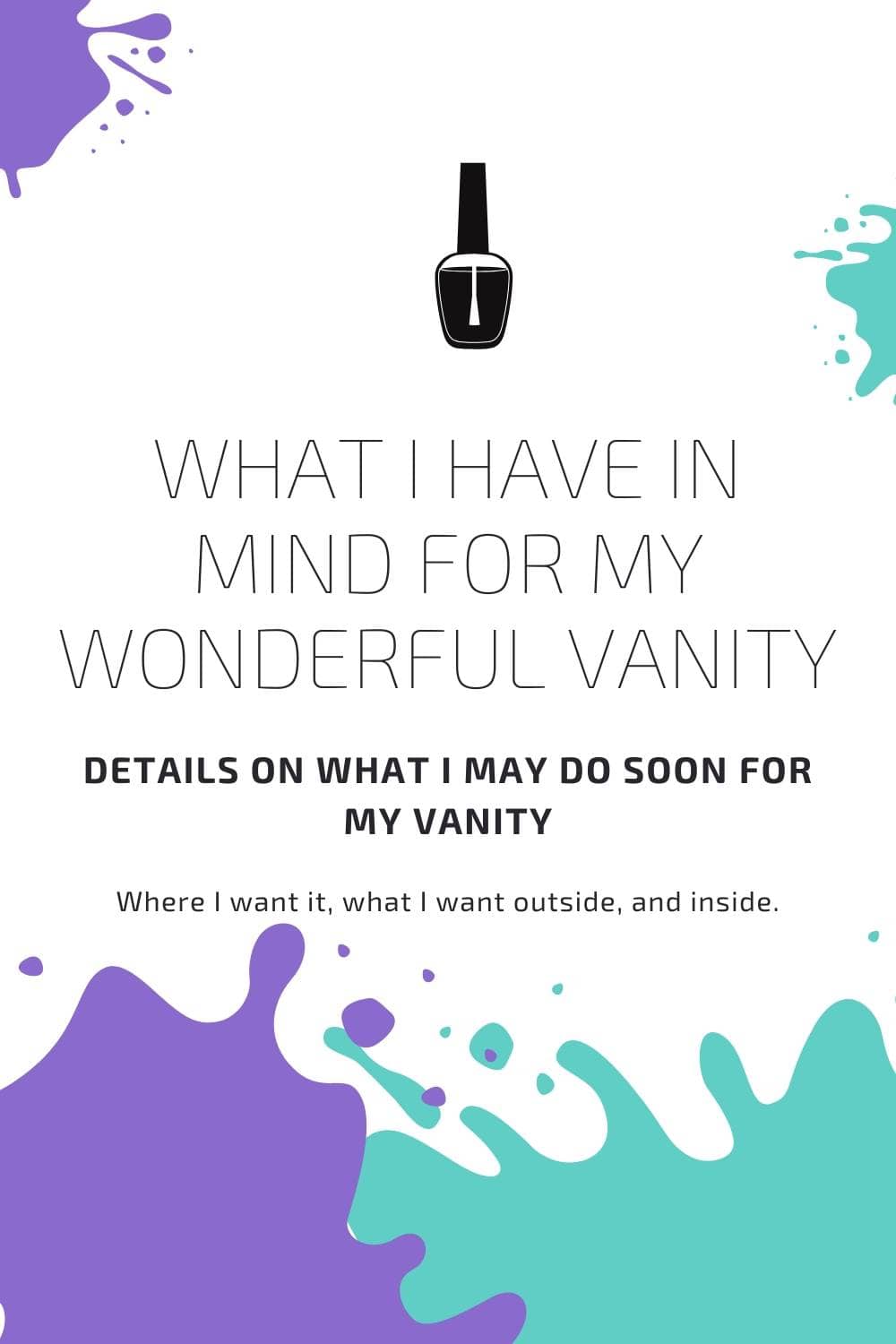 What I Have In Mind For My Wonderful Vanity